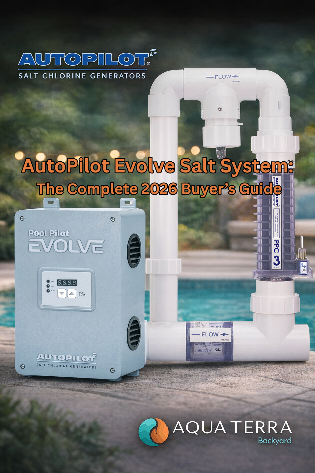 AutoPilot Pool Pilot Evolve Salt System Review – Aqua Terra Backyard